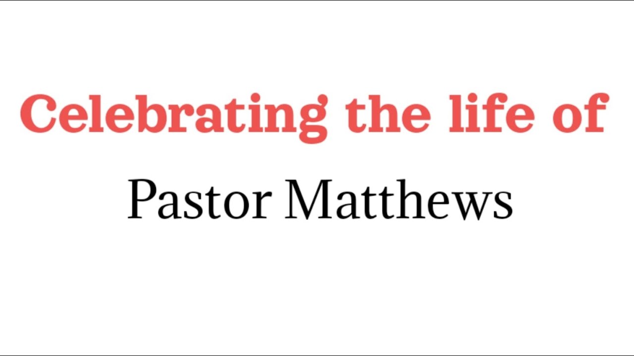 Celebrating life of pastor MATTHEWS - YouTube