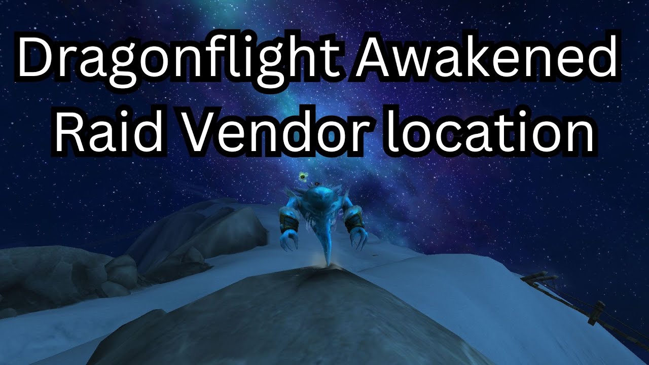 Dragonflight Awakened Raid Vendor Location - World of Warcraft. - YouTube