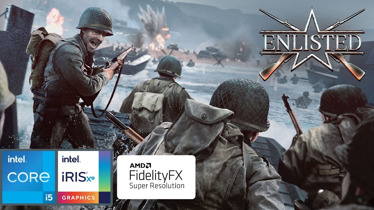 ENLISTED | GAMEPLAY | INTEL CORE i5 1135G7 | IRIS XE GRAPHICS | AMD FSR ...