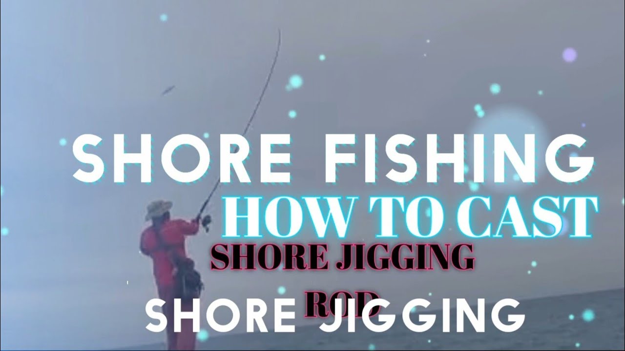 HOW TO CAST USING SHORE JIGGING ROD - YouTube