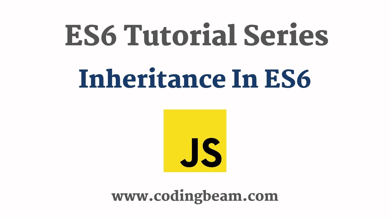 #12 Inheritance | ES6 Tutorial Series | Coding Beam - YouTube