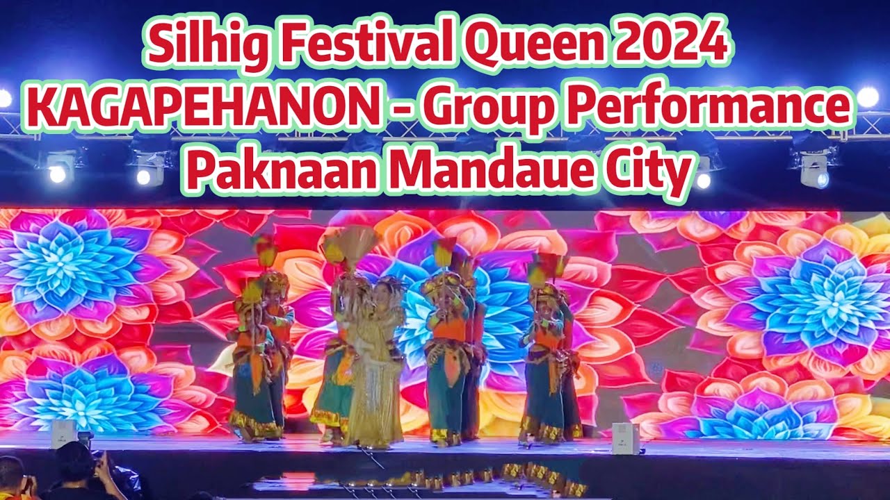 SILHIG FESTIVAL QUEEN 2024 Kagape GROUP PERFORMANCE Paknaan Mandaue ...
