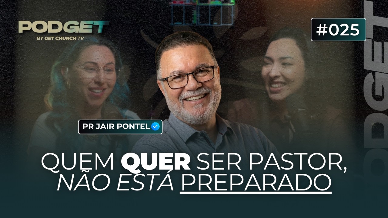PODGET | EP #25 | Pr Jair Pontel | GET CHURCH FLORIPA - YouTube