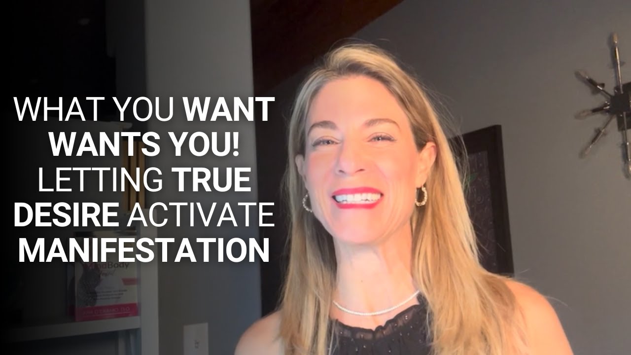 What You Want Wants YOU! Letting True Desire Activate Manifestation ...