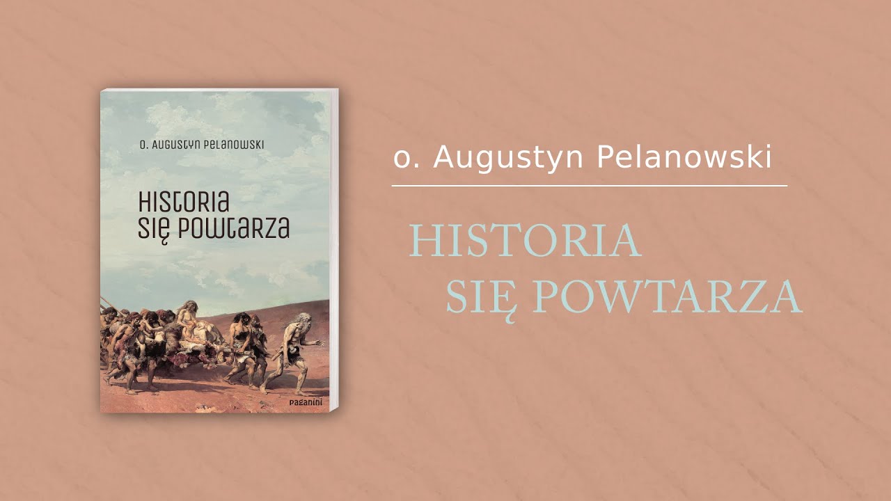 o. Augustyn Pelanowski - Historia się powtarza | NOWA KSIĄŻKA - YouTube