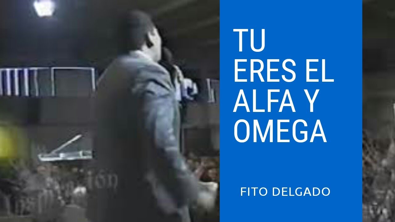 Tu Eres El Alfa y Omega - Fito Delgado [En Vivo] - YouTube Music