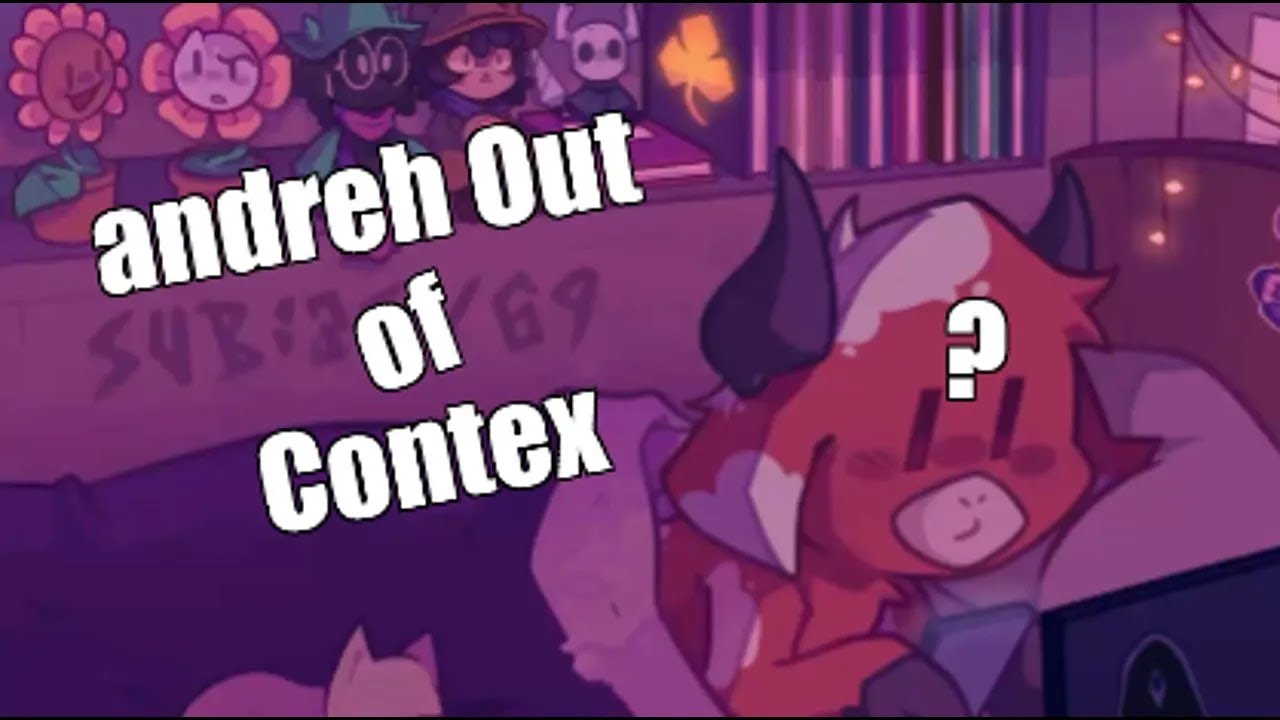 Andreh Out of Context - YouTube