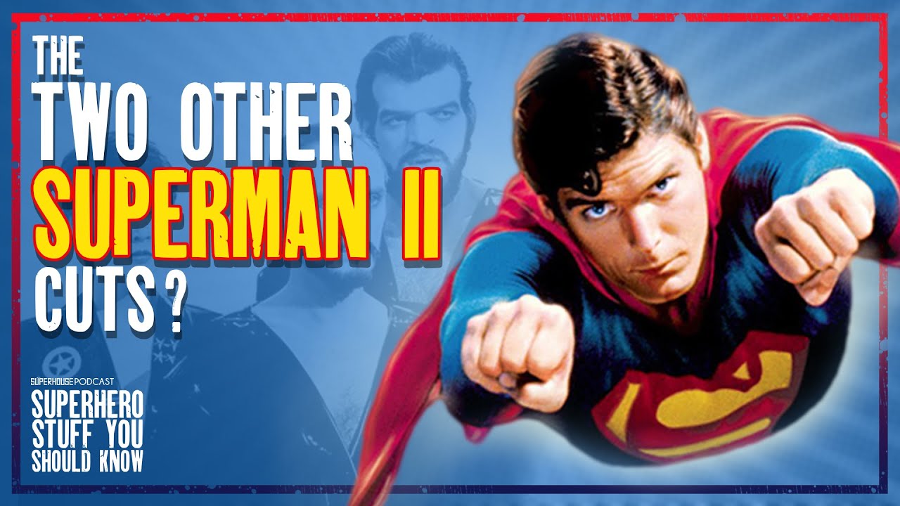 The TWO OTHER Superman II Cuts? - YouTube