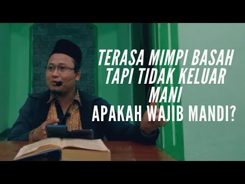 Terasa mimpi basah tapi tidak mengeluarkan mani apakah wajib mandi besar