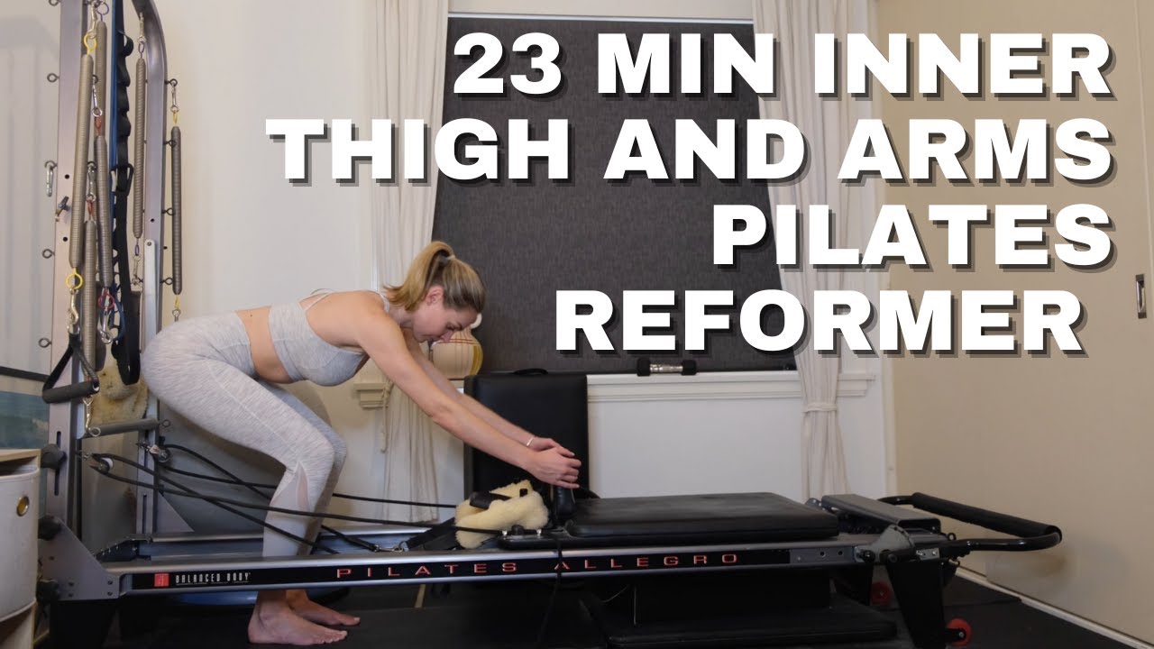 23 Min | Inner Thighs & Arms Reformer Pilates Class - YouTube
