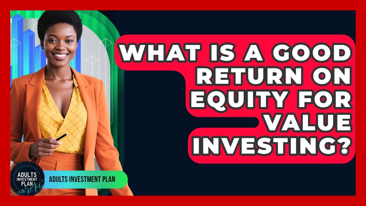What Is A Good Return On Equity For Value Investing? - Adults ...