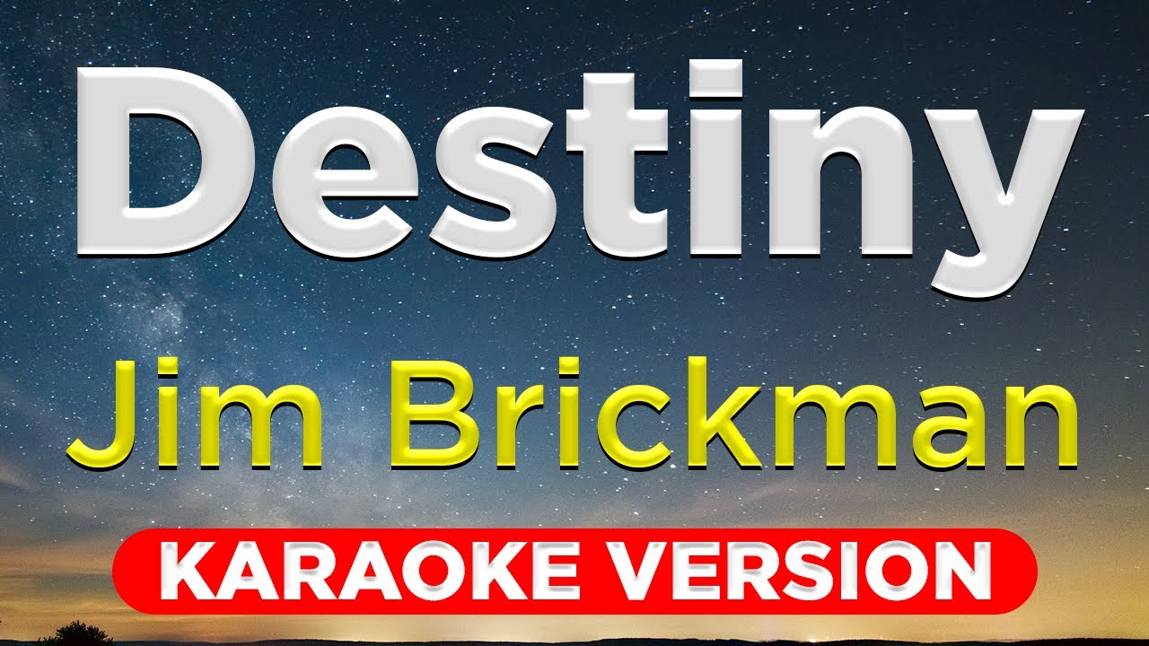DESTINY - Jim Brickman (HQ KARAOKE VERSION with lyrics) - YouTube Music