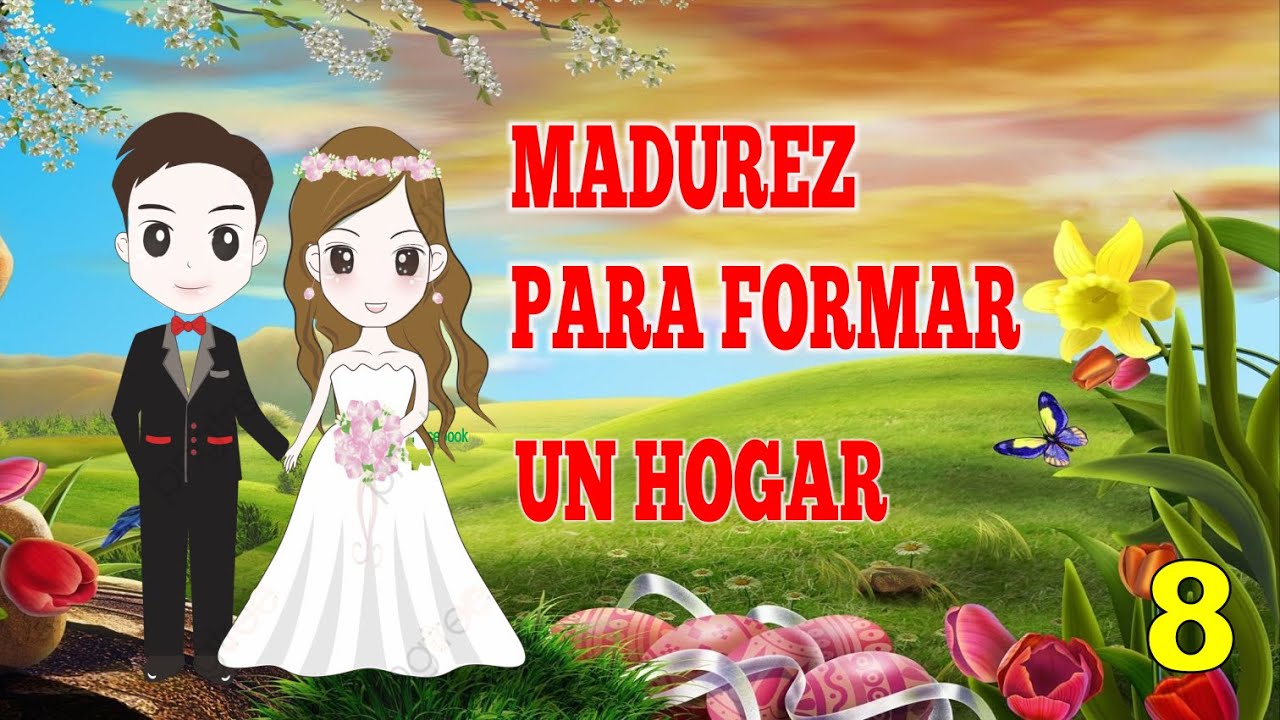 MADUREZ PARA FORMAR UN HOGAR (Parte 8) - Josué Geldres - YouTube