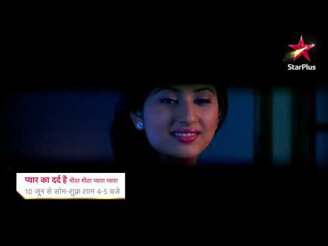 Pyaar Ka Dard Hai Meetha Meetha Pyaara Pyaara   Starts 10th June