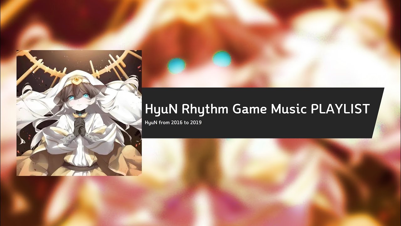 HyuN Rhythm Game Music Playlist / HyuN 리듬게임 음악 플레이리스트 (from 2016 to ...
