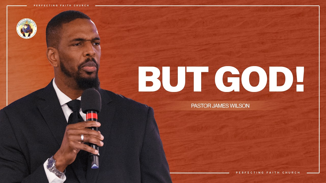 But God! | Pastor James Wilson | Perfecting Faith Church - YouTube