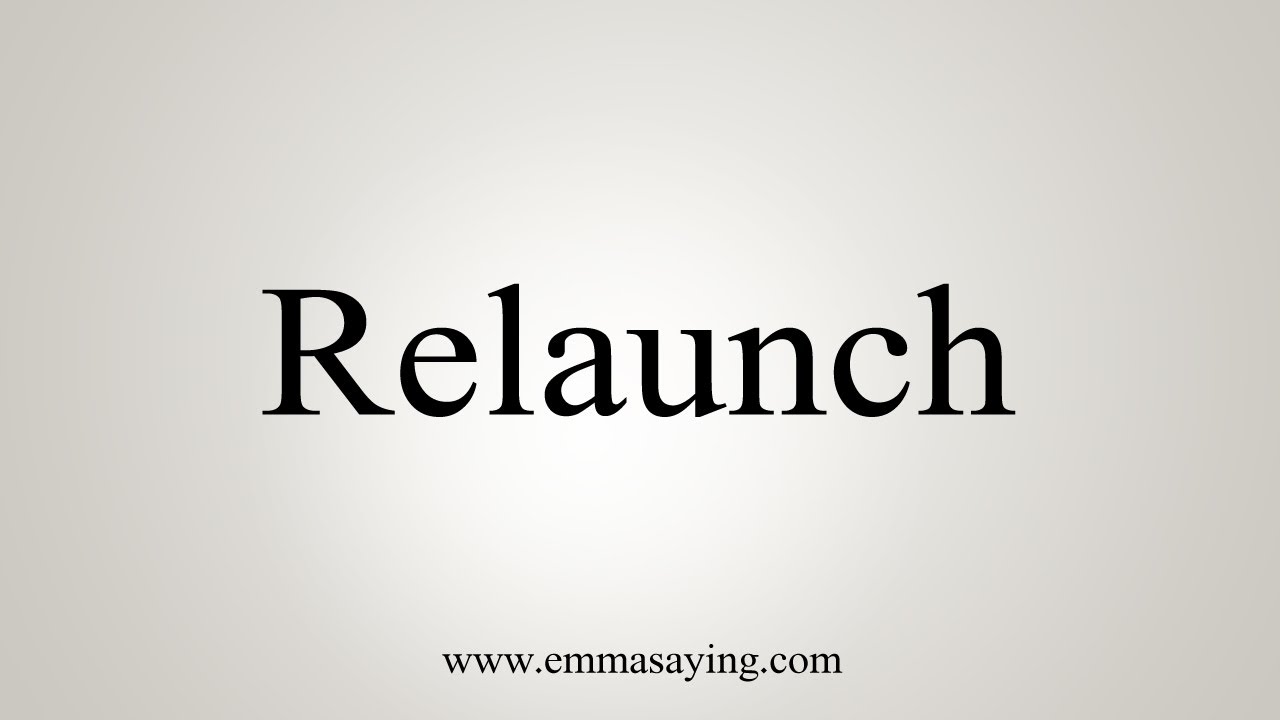 How To Say Relaunch - YouTube