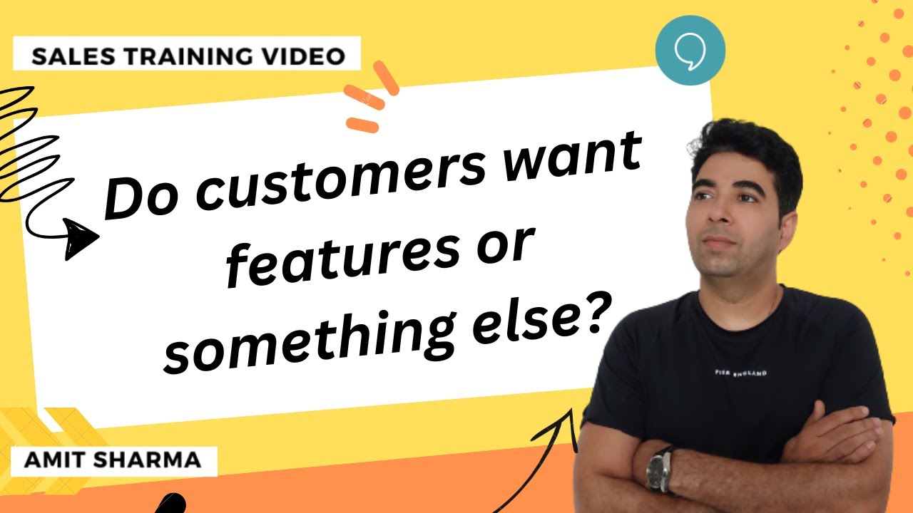 Do Customers Want Features or Something Else | Best Sales Tips | Sales ...