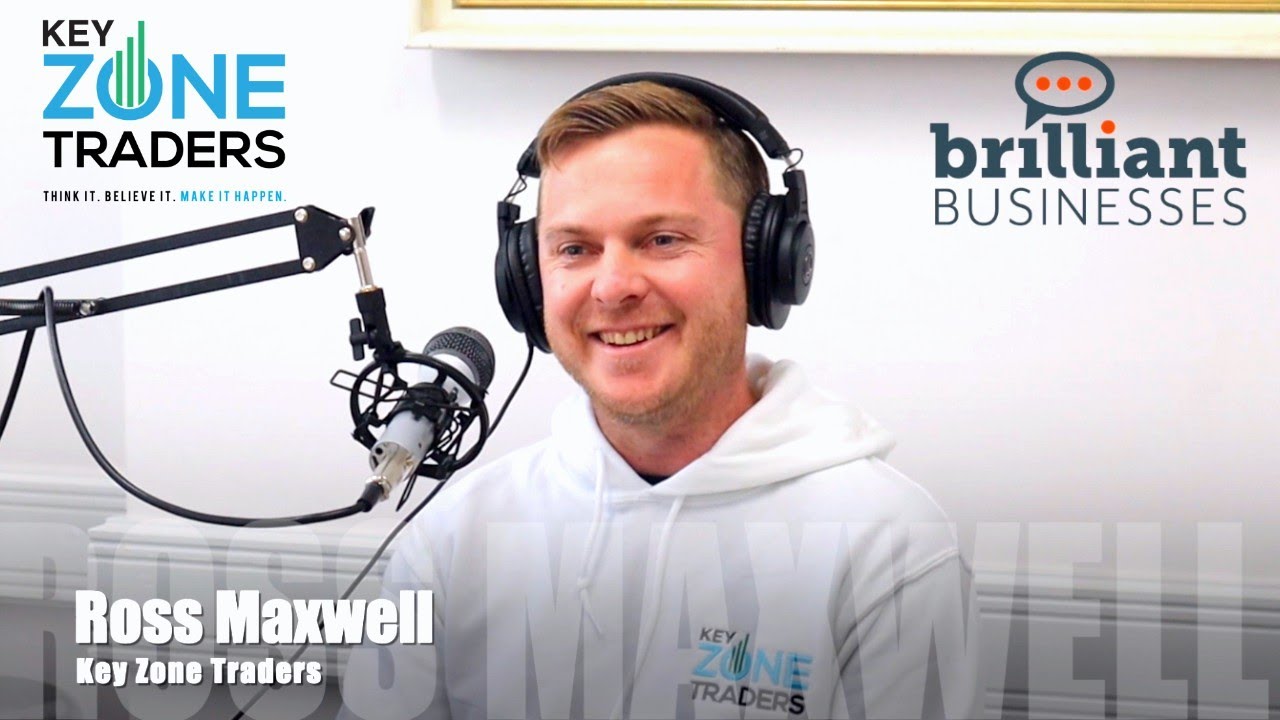 Brilliant Businesses Podcast Ep. 74 - Ross Maxwell, Key Zone Traders ...