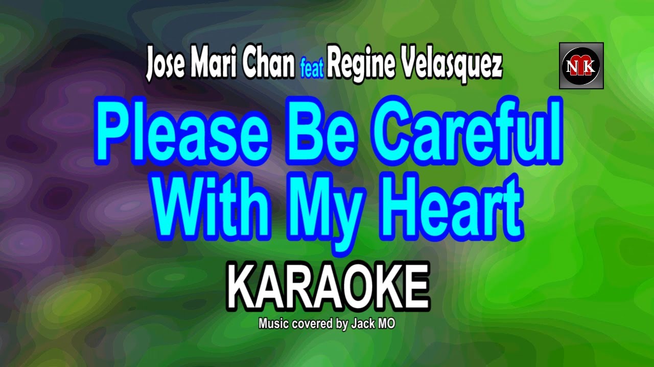 PLEASE BE CAREFUL WITH MY HEART [ KARAOKE ] - JOSE MARI CHAN & REGINE ...