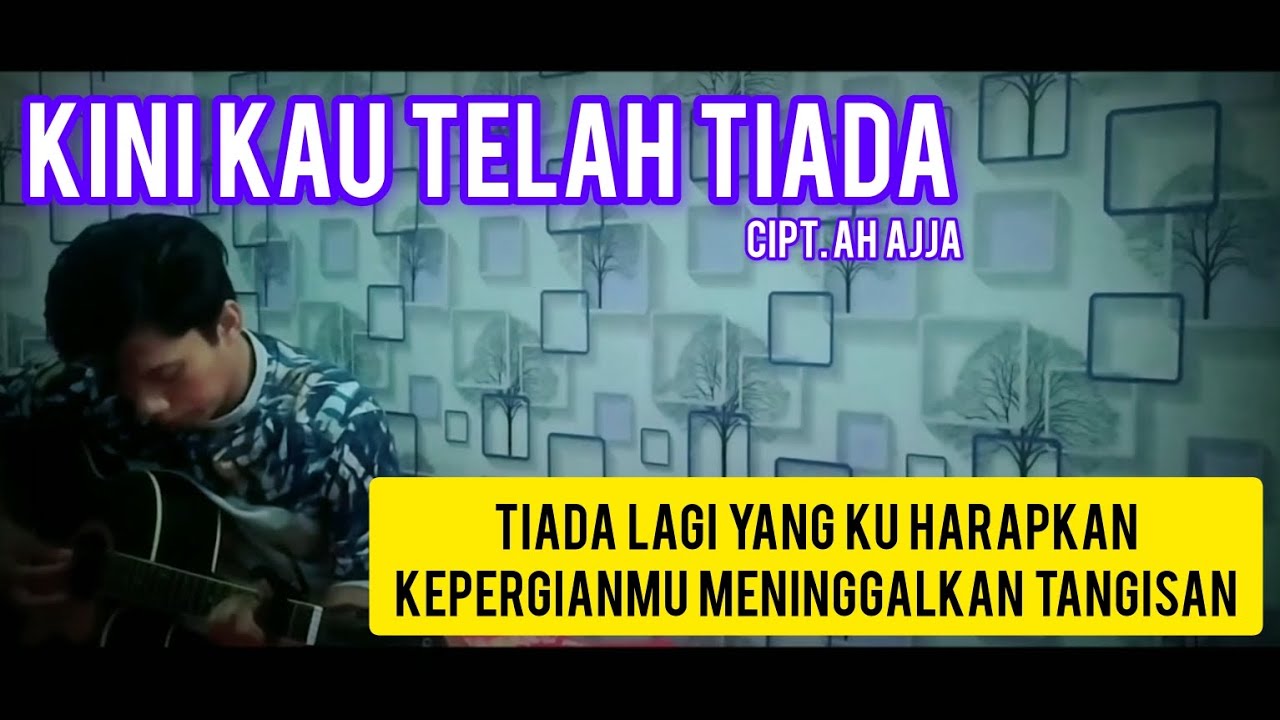 TINGGAL NISAN BERTULIS NAMAMU || KINI KAU TELAH TIADA_Ah ajja || music ...
