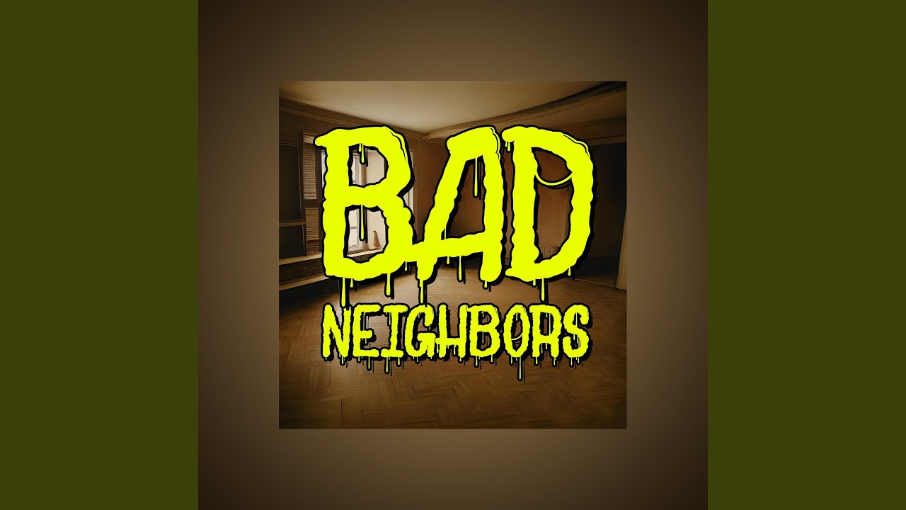 Bad Neighbors - YouTube Music