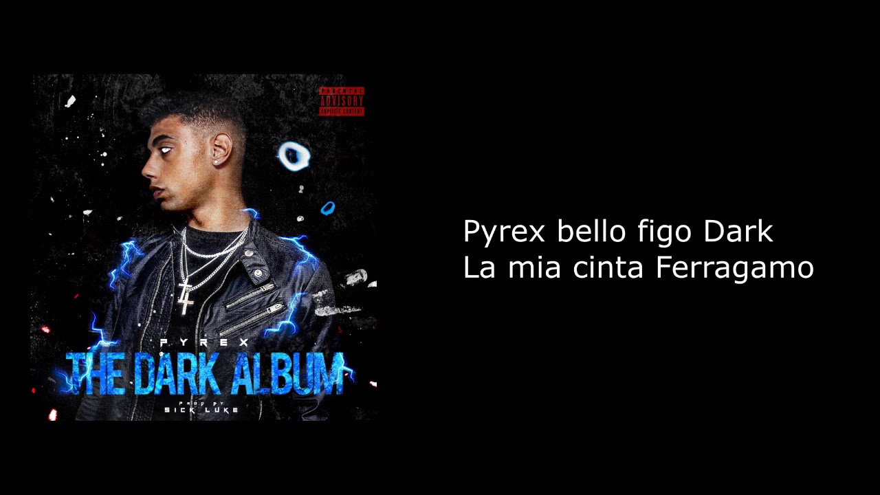 Testo - Bello Figo Dark - Pyrex (Dark Polo Gang) - YouTube