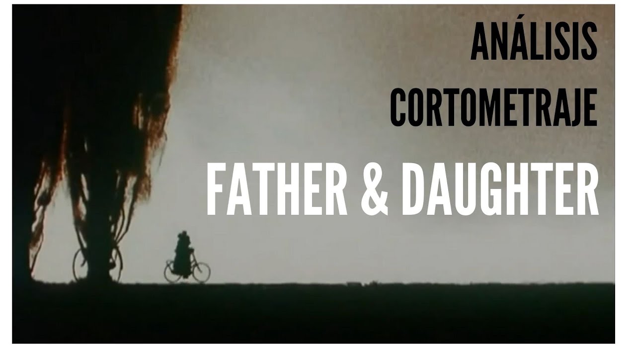 ANÁLISIS CORTOMETRAJE FATHER AND DAUGHTER - YouTube