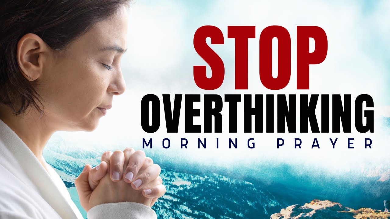 Morning Prayer: Stop Overthinking and Trust God for the Impossible ...