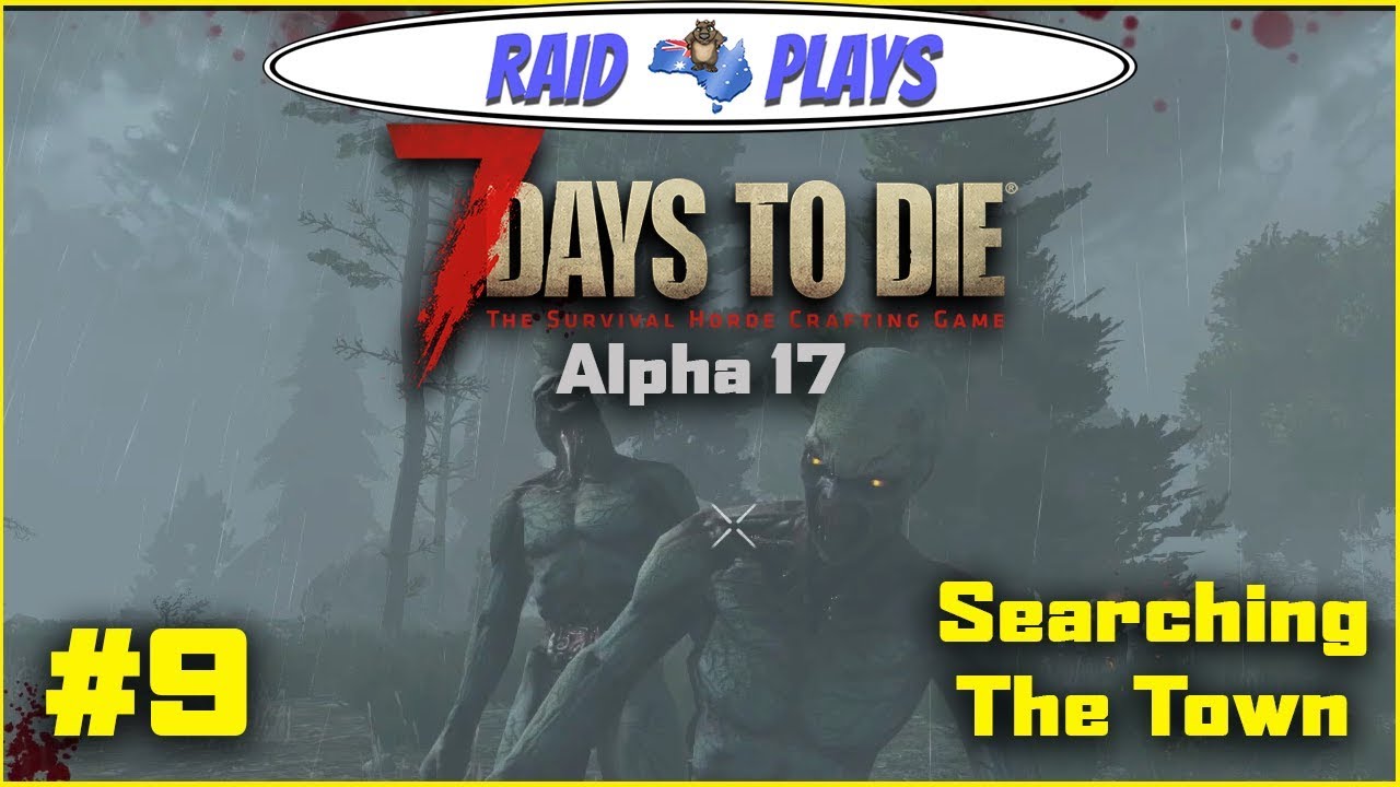 7 Days to Die Alpha 17 - #9 - "Searching the Town" - 7DTD Alpha17 Let's ...