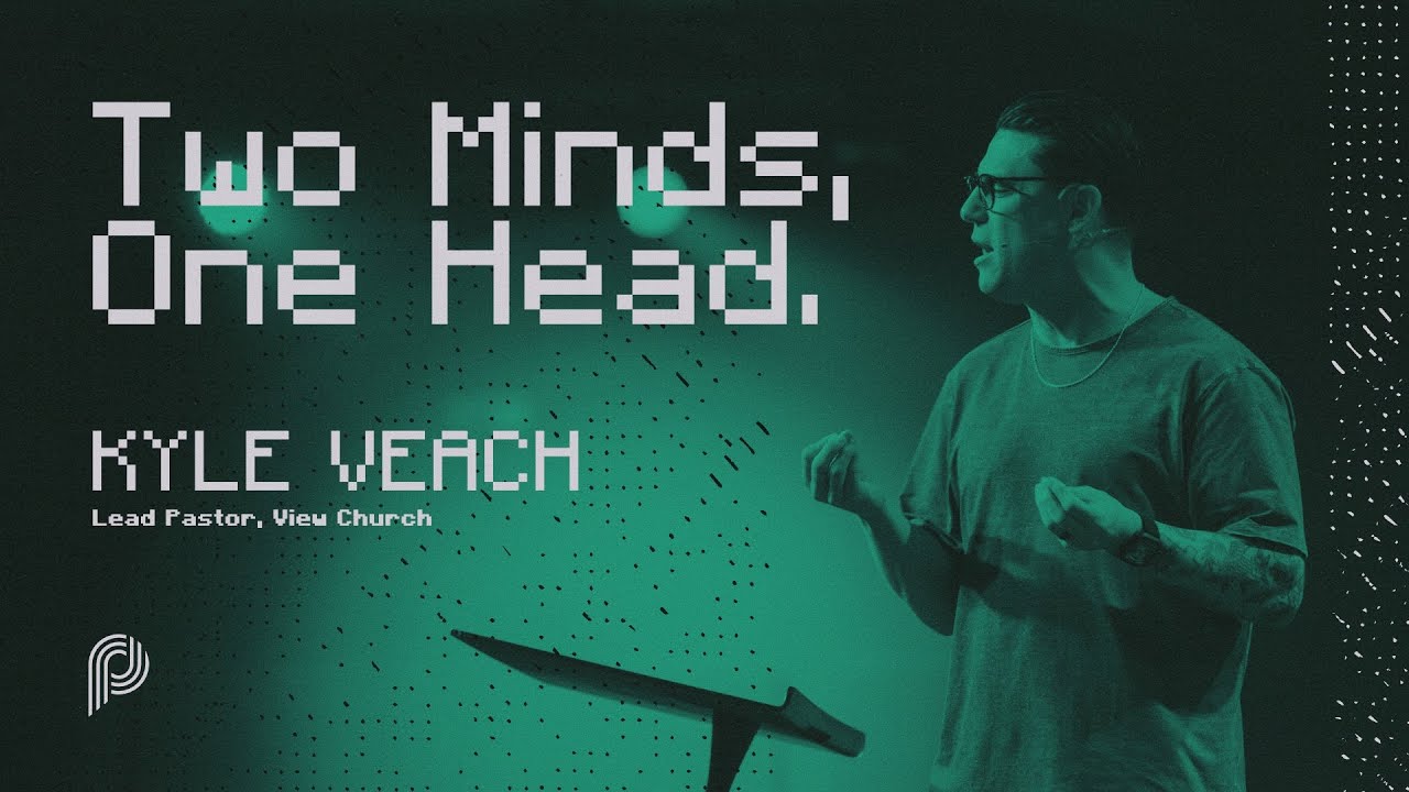 Two Minds, One Head || Kyle Veach || Peak City Church - YouTube