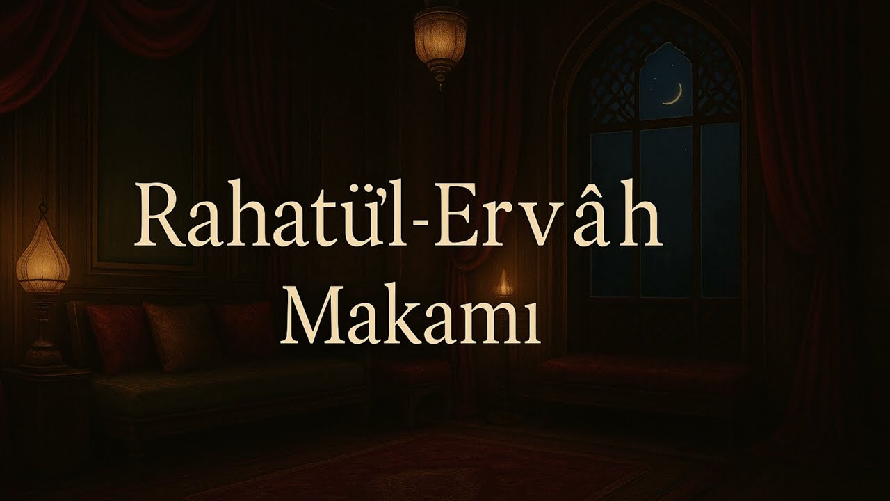 Rahatü’l-Ervâh (Hicâz Irâk) | Ruhların Sükûneti ve Huzur Veren Türk ...