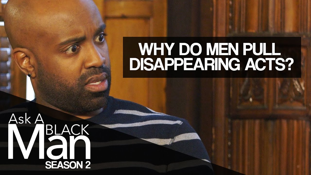 Why Do Men Disappear? | Ask A Black Man : Season 2 | MadameNoire - YouTube