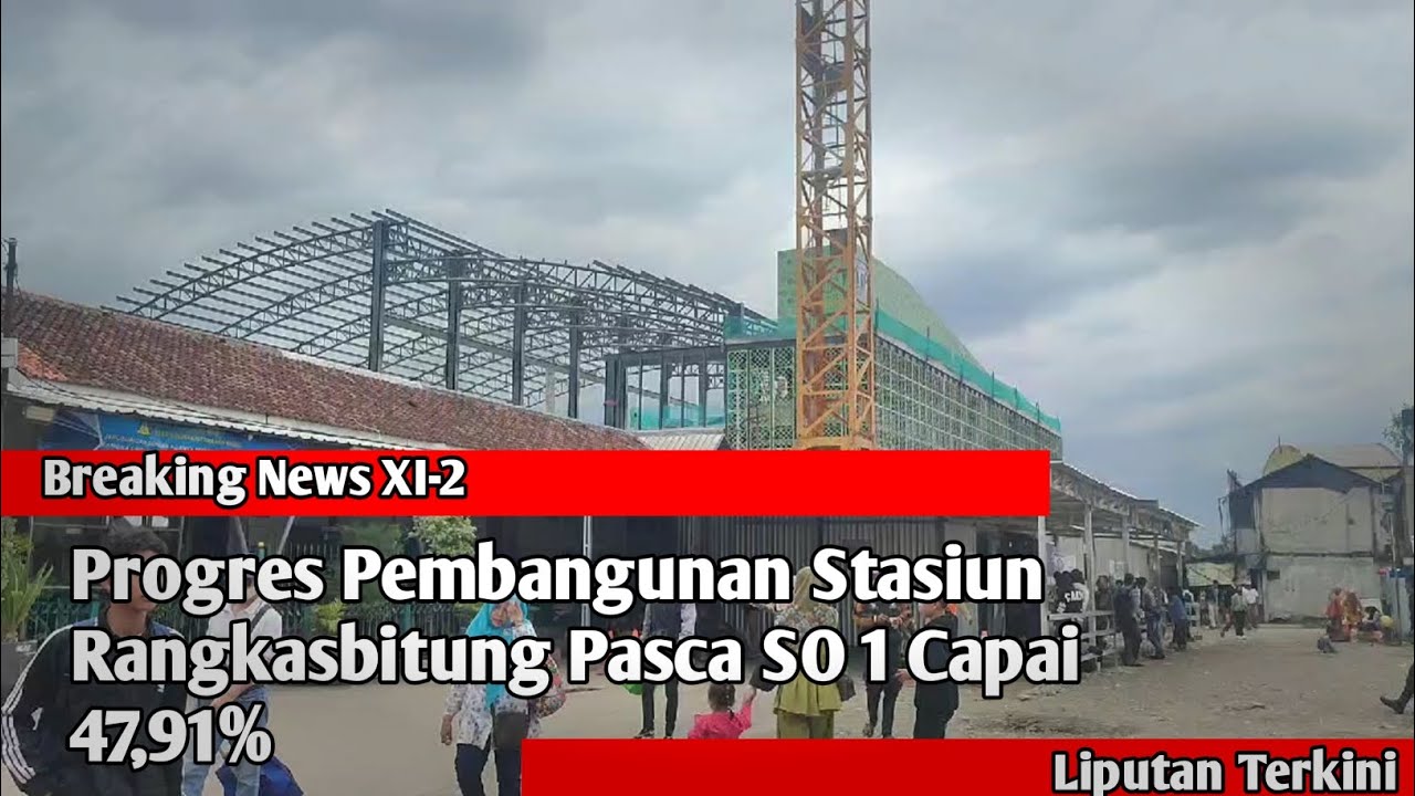 Progres Pembangunan Stasiun Rangkasbitung Ultimate Pasca SO 1 | Breaking News XI-2 - YouTube