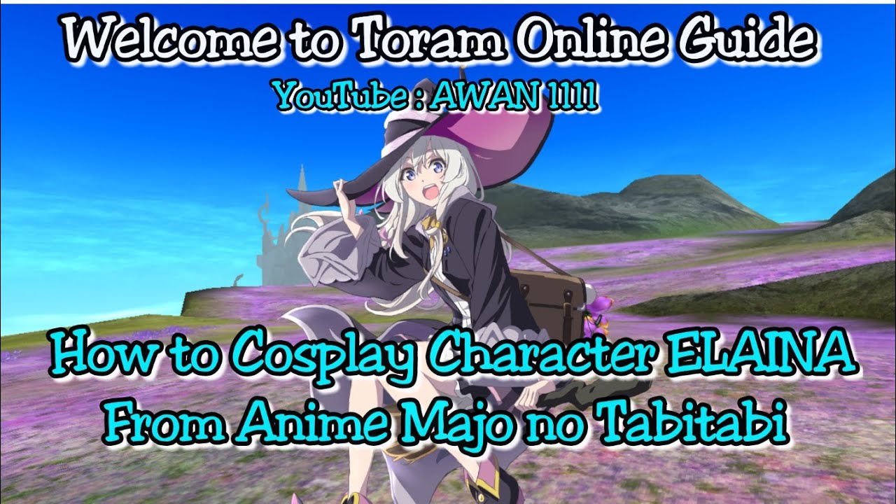 Toram Online - How to Cosplay Character Elaina (Anime Majo no Tabitabi ...
