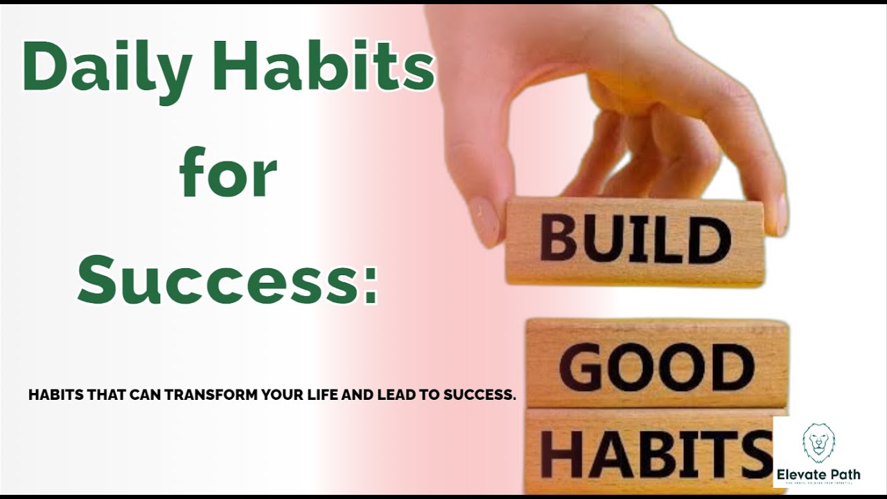 Daily Habits for Success: Habits that can transform your life and lead ...