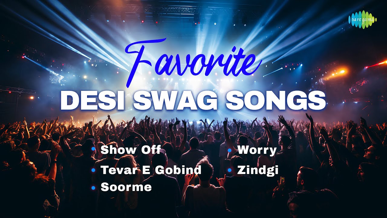 Favorite Desi Swag Songs | Show Off | Tevar E Gobind | Worry | Zindgi ...