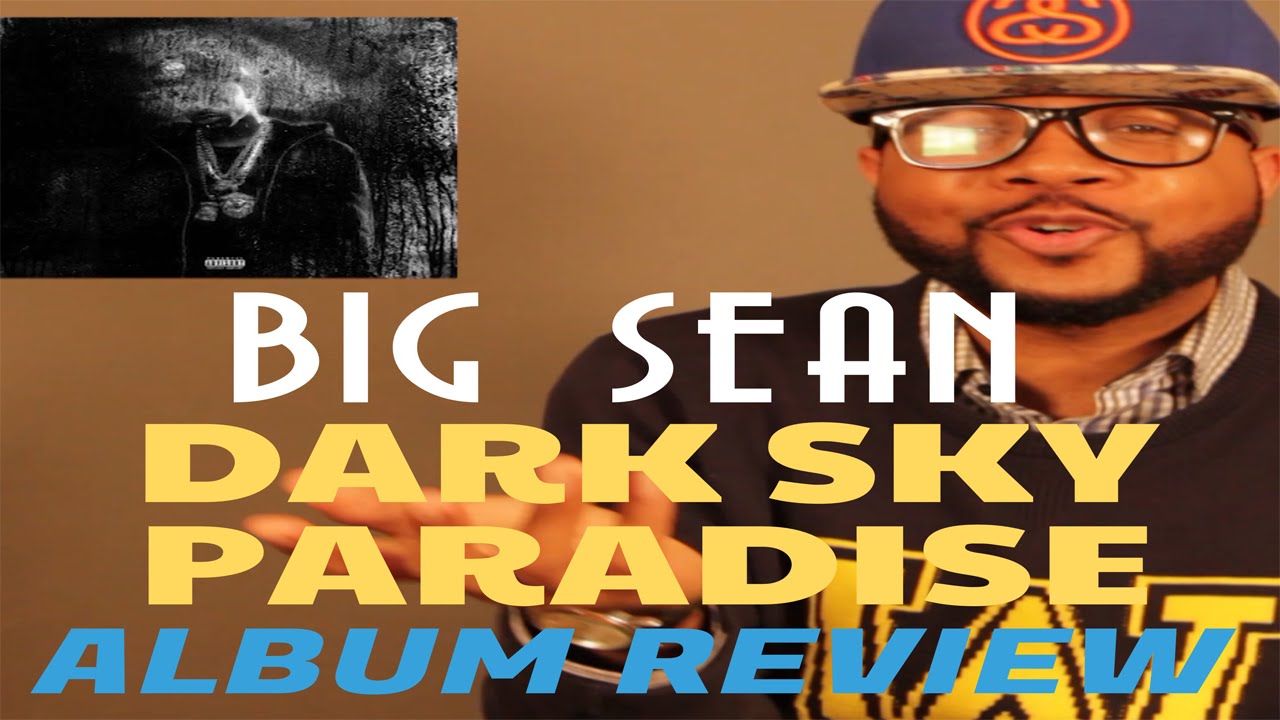 Big Sean - Dark Sky Paradise (Full Album Review) BMOCTV - YouTube