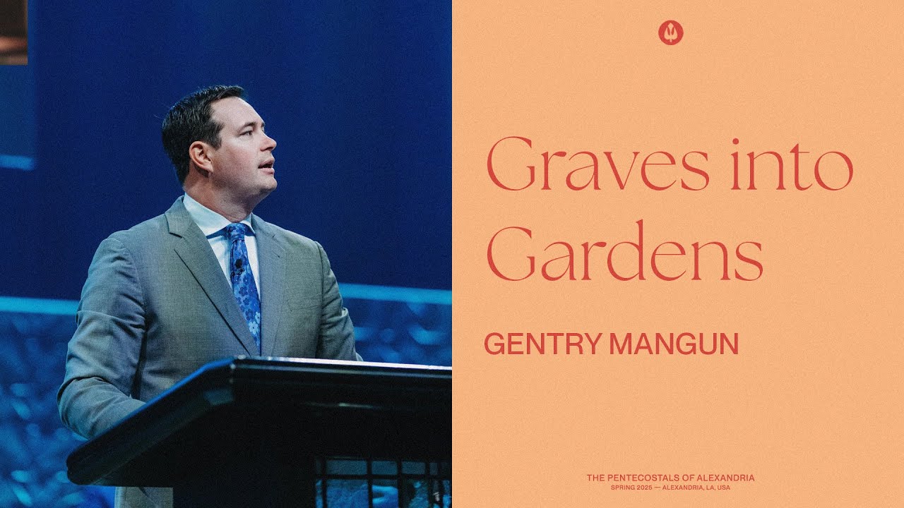 Graves into Gardens | Gentry Mangun - YouTube