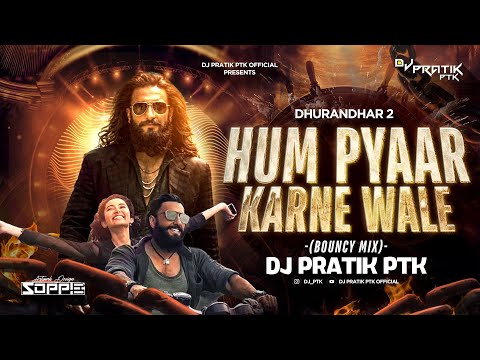 Hum Pyar Karne Wale | Song Of Dhurandhar | Ranveer Singh | Sara Arjun | Dj Pratik PTK