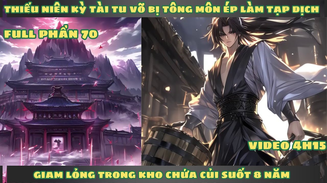 [Phần 70] Thiếu Niên Kỳ Tài Tu Võ Lại Bị Tông Môn Ép Làm Tạp Dịch, Giam ...