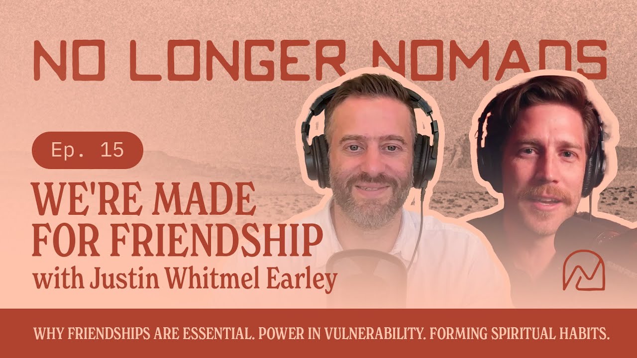 We're Made for Friendship with Justin Whitmel Earley | Ep. 15 - YouTube