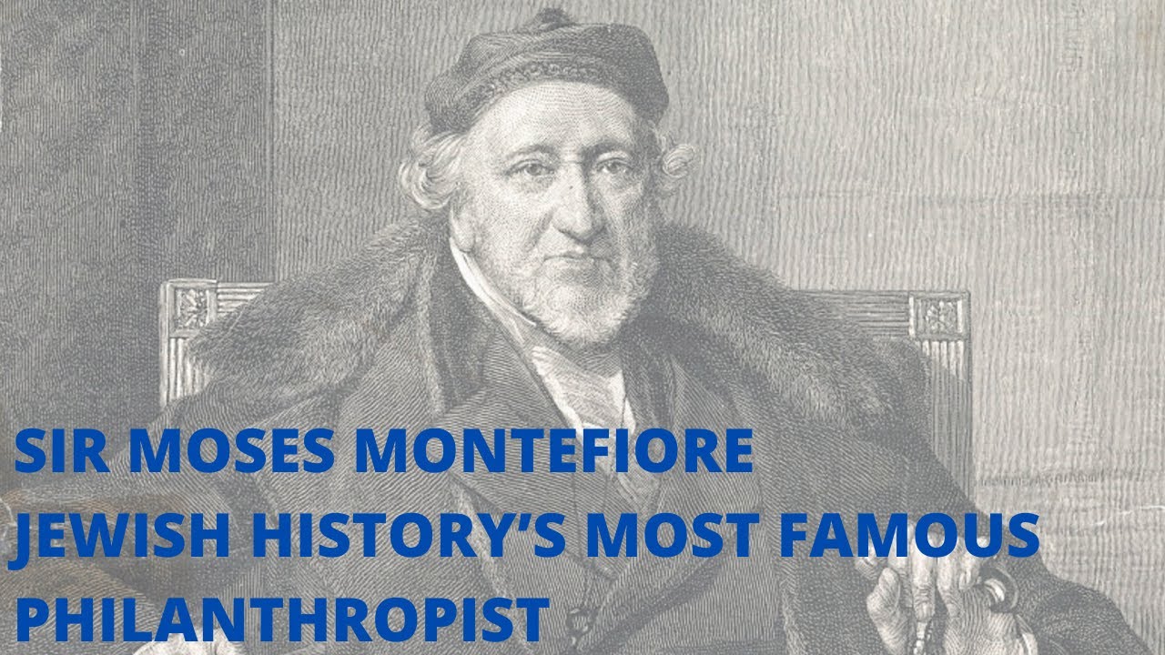 SIR MOSES MONTEFIORE - JEWISH HISTORY’S MOST FAMOUS PHILANTHROPIST ...