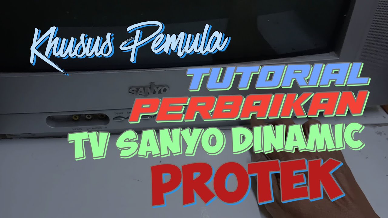 KHUSUS PEMULA..WAJIB TAU... TITIK PROTEK TV SANYO DINAMIC.... - YouTube