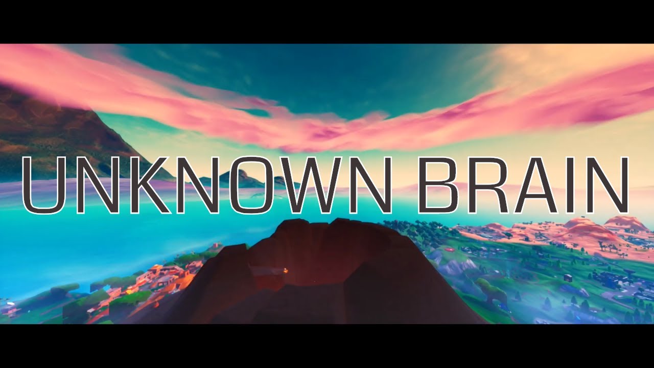 UNKNOWN BRAIN - Fortnite Montage - YouTube