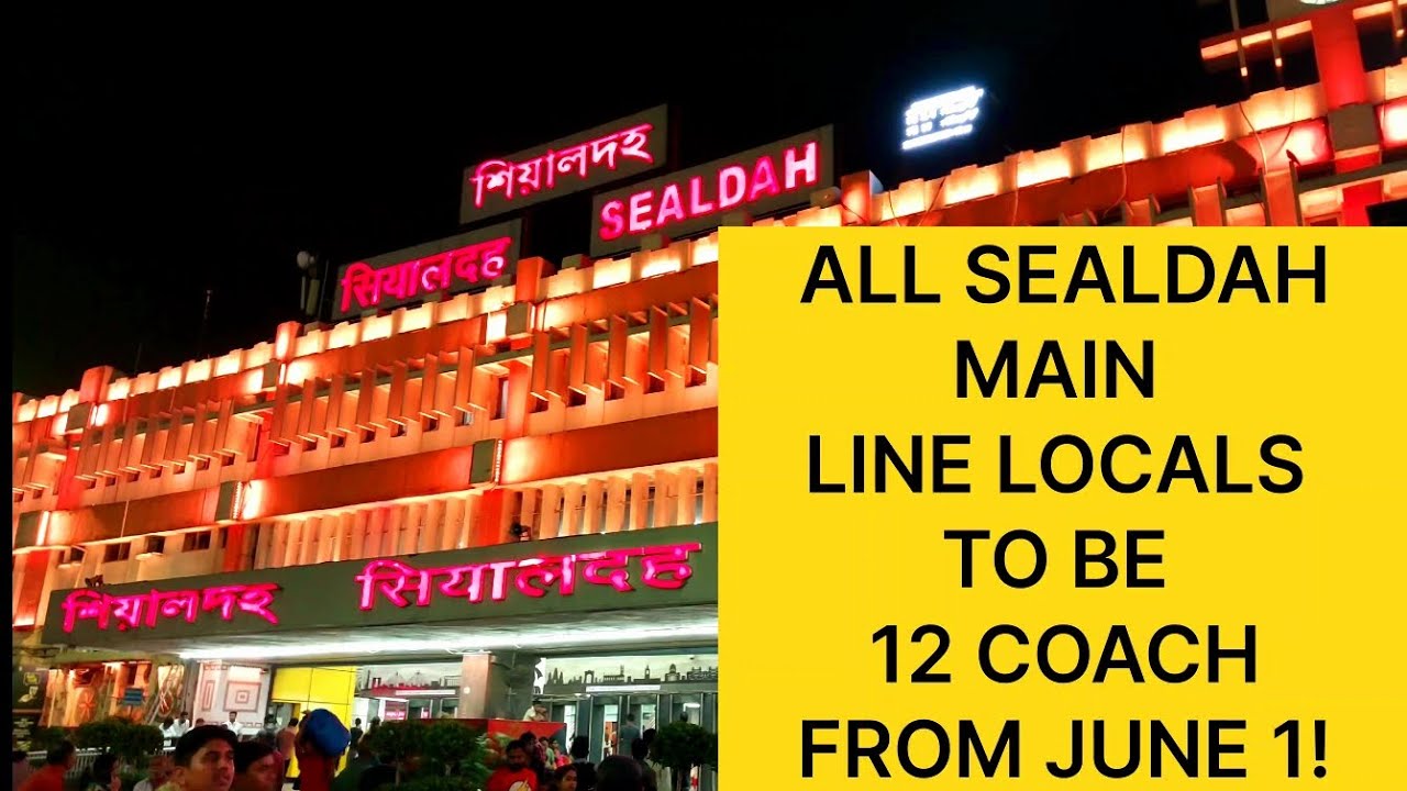 Sealdah Main Local Trains to be 12 Coach from June - YouTube