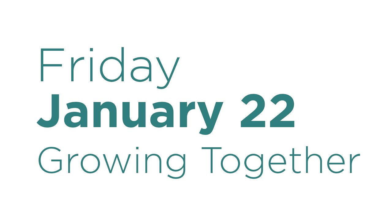 Friday, January 22 - Growing Together Devotional - (Day 17) - YouTube