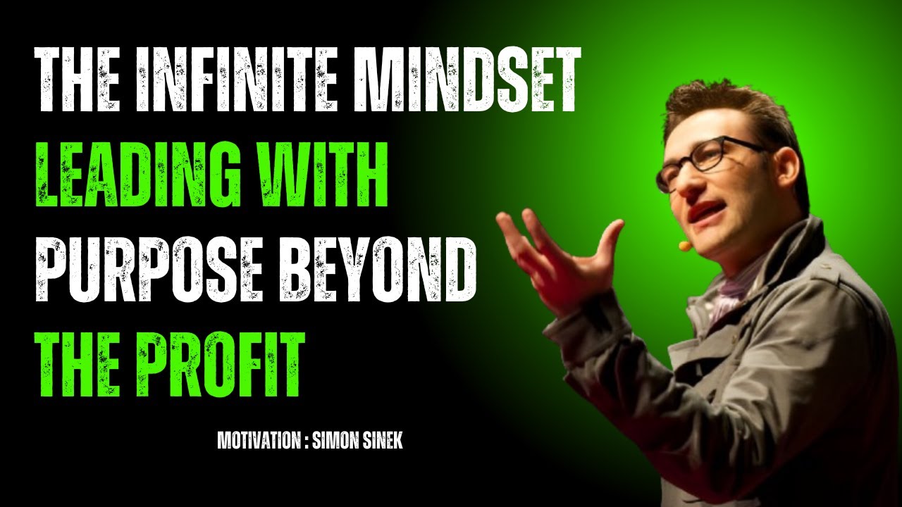 THE INFINITE MINDSET LEADING WITH PURPOSE BEYOND THE PROFIT || MOTIVATIONAL SPEECH || SIMON ...