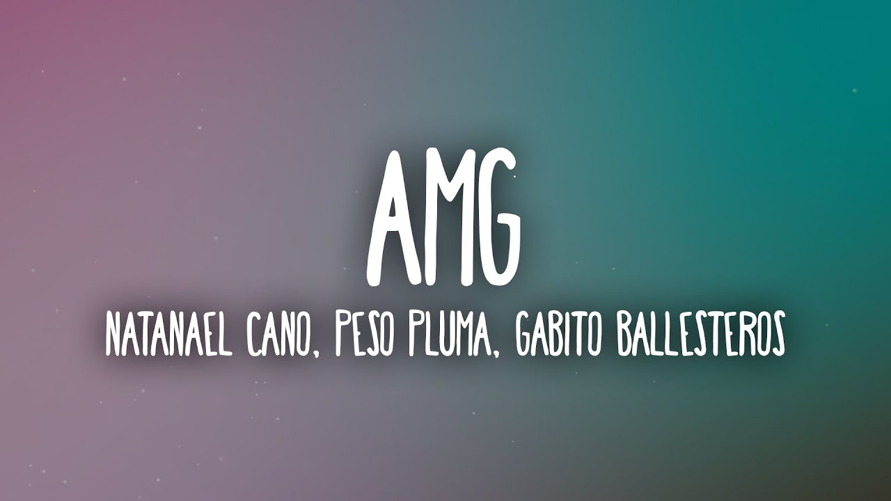 Natanael Cano x Gabito Ballesteros x Peso Pluma - AMG (Letra/Lyrics ...