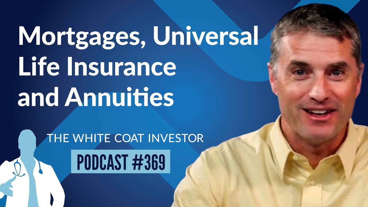 Mortgages, Universal Life Insurance and Annuities - WCI Podcast #369 ...